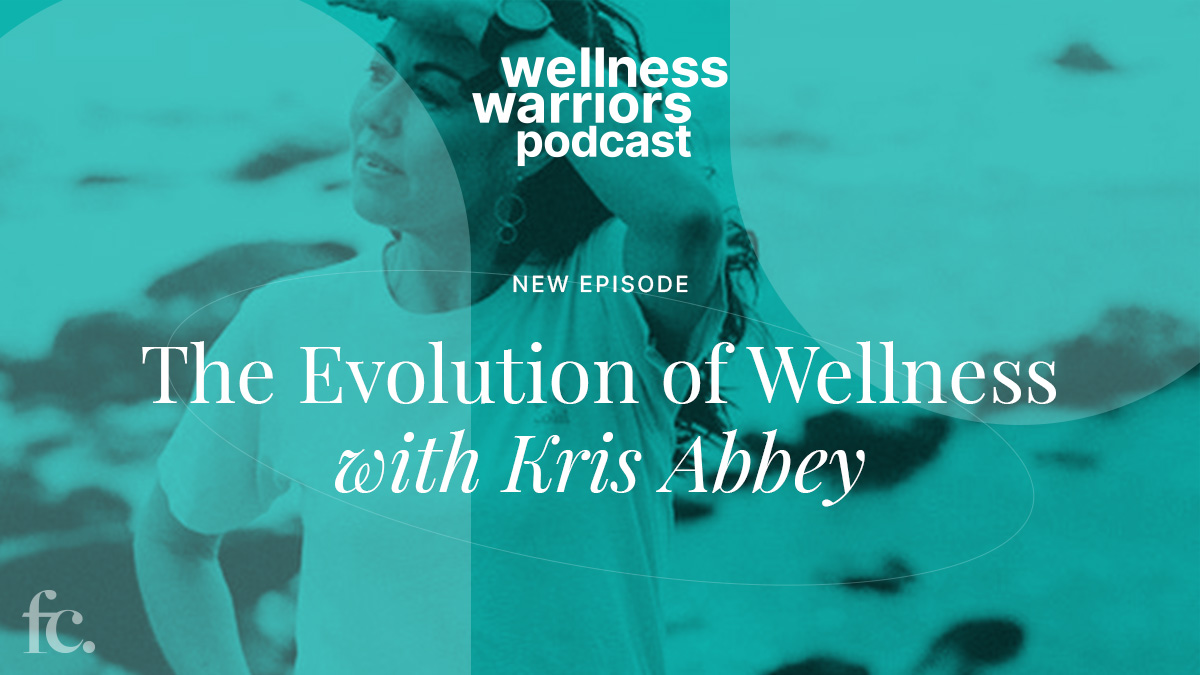 S02 E026: The Evolution of Wellness with Kris Abbey - Felicity Cohen